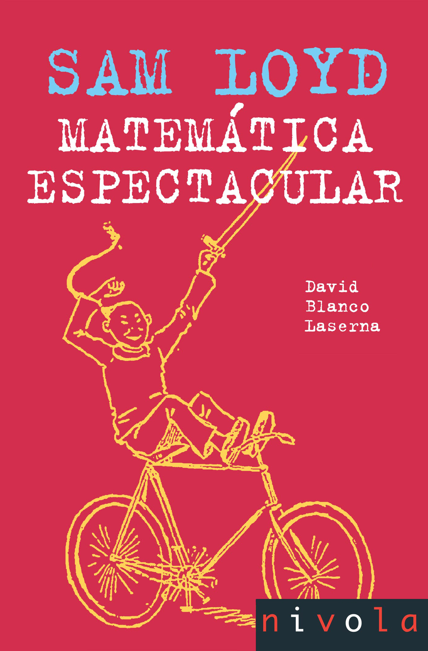 Sam Loyd. Matemática espectacular - David Blanco Laserna